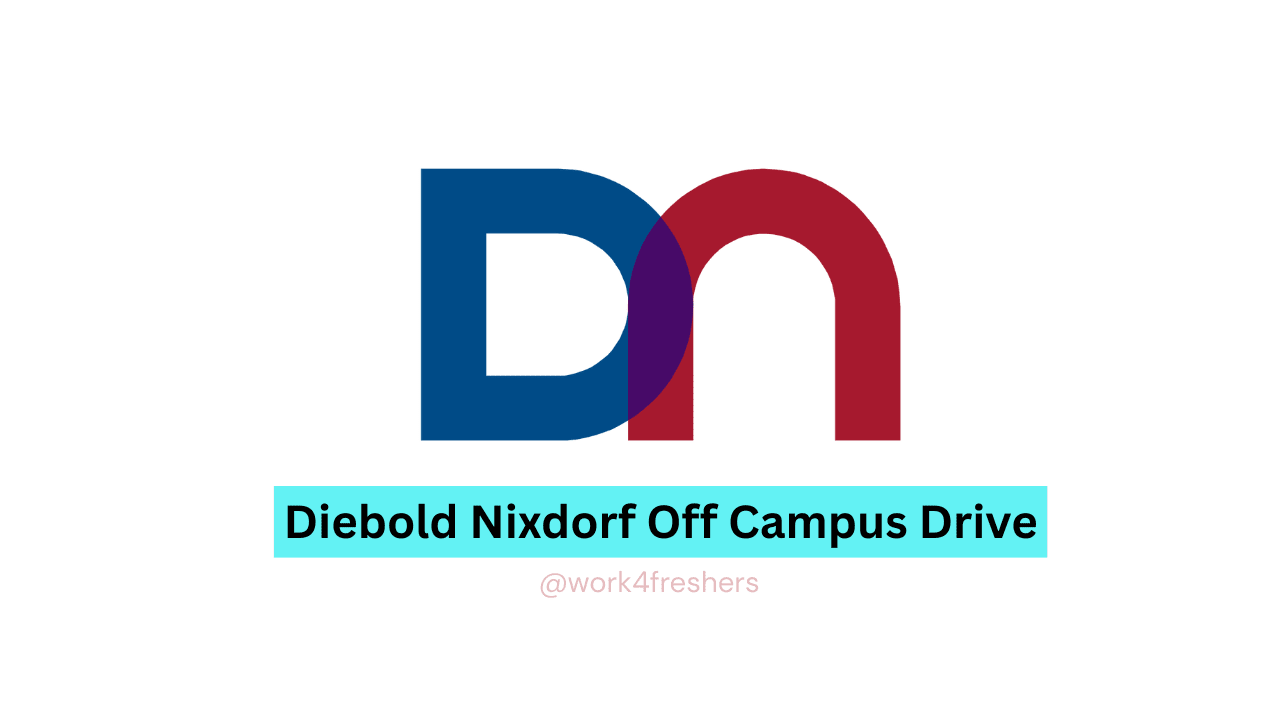 Diebold Nixdorf Hiring for Freshers and Experienced | Across India work4freshers